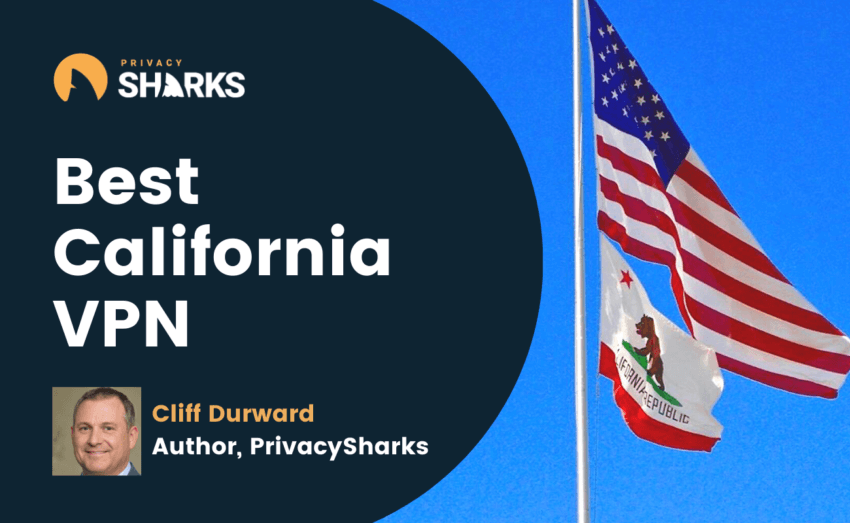 Best California VPN 2021 - California IP Address | Safety First