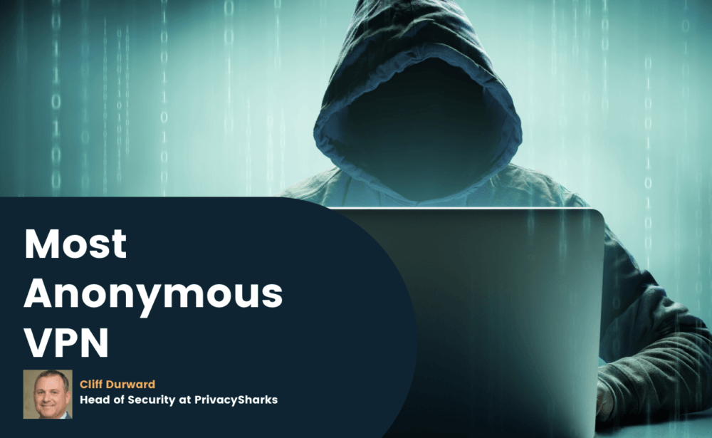 What is an Anonymous VPN and How To Choose a No-Log VPN