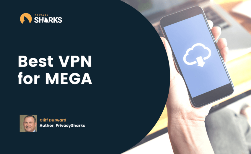 Best VPN for MEGA in 2022 - Download Securely | PrivacySharks