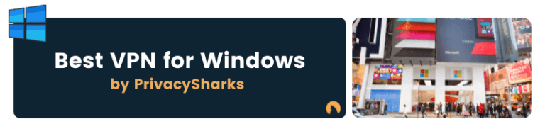 Best Windows VPN on Desktop & Laptop PCs in 2024 | PrivacySharks