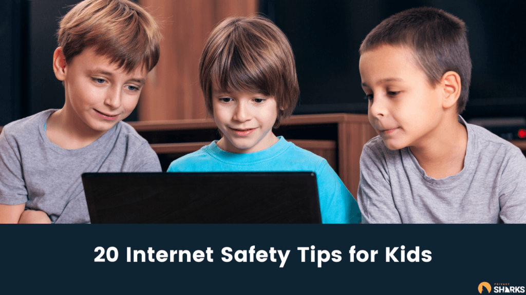 20 Internet Safety Tips for Kids: Guide for Parents | PrivacySharks