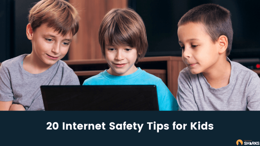 20 Internet Safety Tips for Kids: Guide for Parents | PrivacySharks