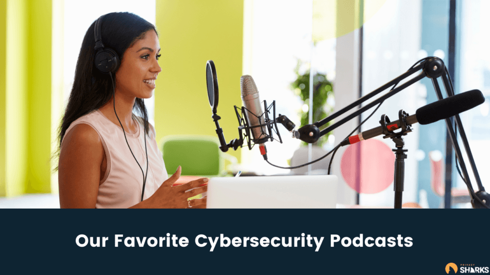 Our Favorite Cybersecurity Podcasts in 2023 | PrivacySharks