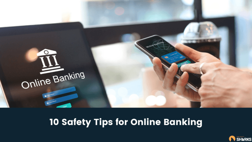 10 Safety Tips for Online Banking in 2022 | PrivacySharks