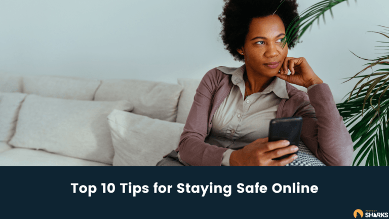 Top 10 Tips for Staying Safe Online | PrivacySharks