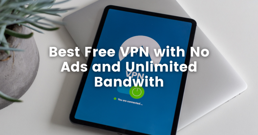 Best Free VPN with No Ads and Unlimited Bandwidth | PrivacySharks